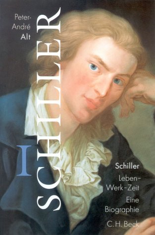 Schiller: Leben, Werk, Zeit, Bd. 1 by Peter-André Alt | Goodreads