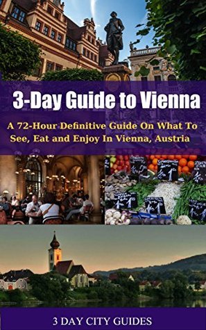 3 Day Guide to Vienna: A 72-hour definitive guide on what to see, eat ...