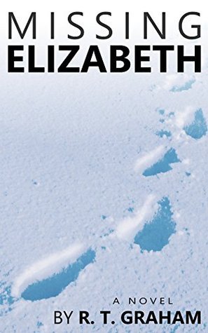 Missing Elizabeth (Bishop, #1) by R.T. Graham | Goodreads