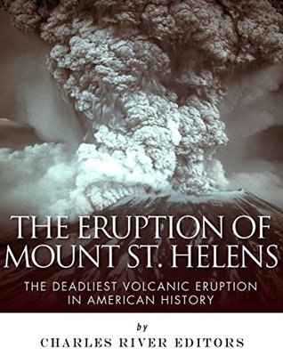 The Eruption of Mount St. Helens: The Deadliest Volcanic Eruption in ...