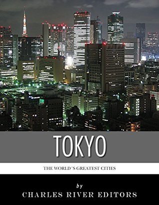 The World’s Greatest Cities: The History of Tokyo by Charles River ...