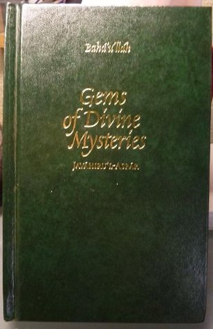 Gems of Divine Mysteries = Javáhiru'l-Asrár by Baháʼuʼlláh | Goodreads
