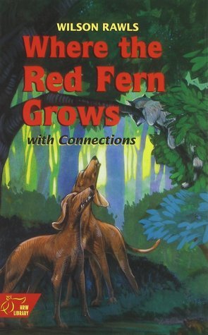 Where the Red Fern Grows with Connections by Wilson Rawls | Goodreads