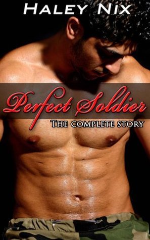 Perfect Soldier: The Complete Story by Haley Nix | Goodreads