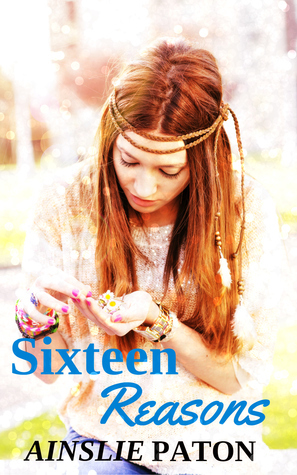 Sixteen Reasons (Hooked on a Feeling, #1.5) by Ainslie Paton | Goodreads