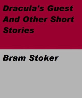 Dracula's Guest and Other Short Stories by Bram Stoker | Goodreads