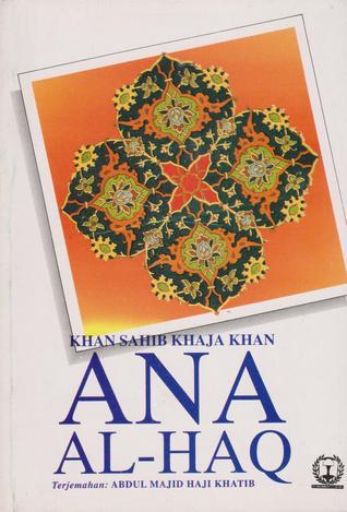 Ana Al-Haq by Khan Sahib Khaja Khan | Goodreads