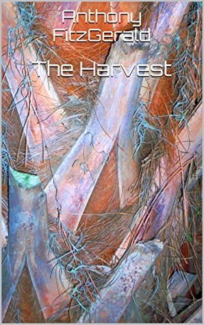 The Harvest by Anthony FitzGerald | Goodreads
