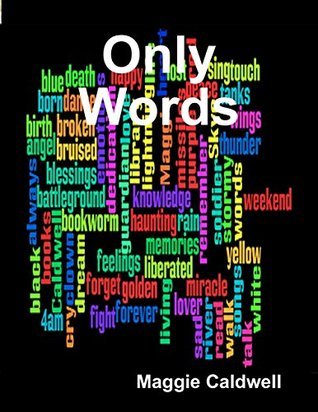 Only Words by Maggie Caldwell | Goodreads