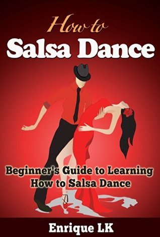 How to Salsa Dance: A Beginner’s Guide to Learning How to Salsa Dance ...