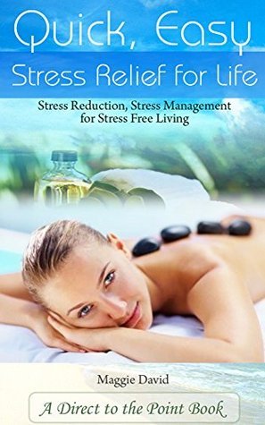 Quick, Easy Stress Relief For Life: Stress Reduction, Stress Management ...