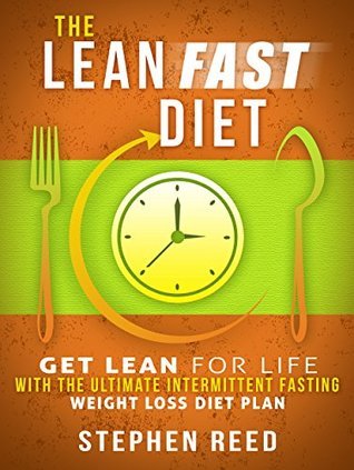The Lean Fast Diet: Get Lean For Life With The Ultimate 16:8 Intermittent Fasting Weight Loss ...