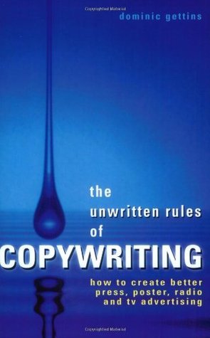 The Unwritten Rules of Copywriting: How to Create Better Press, Poster ...