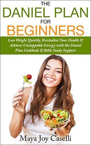 The Daniel Plan for Beginners: Lose Weight Quickly, Revitalize Your ...
