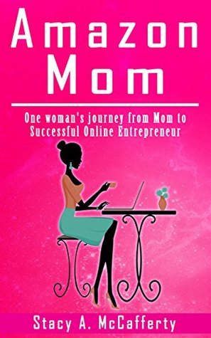 Amazon Mom: One Woman's Journey from Mom to Successful Online ...