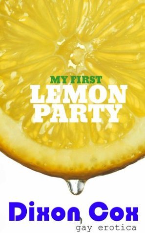My First Lemon Party (gay elderly sex party erotica) by Dixon Cox ...