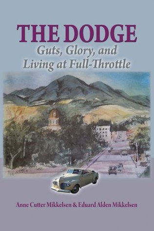 The Dodge — Guts, Glory, and Living at Full-Throttle by Eduard Alden ...