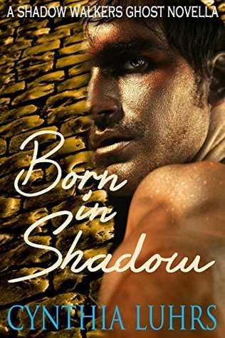 Born in Shadow by Cynthia Luhrs | Goodreads