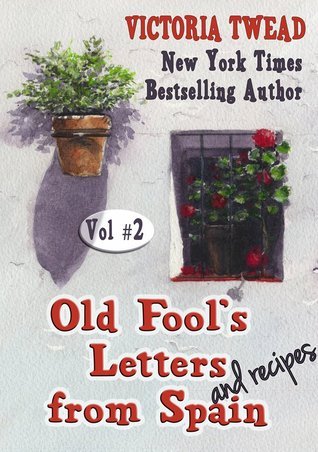 Old Fool's Letters and Recipes from Spain, Vol. 2 by Victoria Twead ...