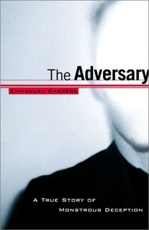The Adversary: A True Story of Monstrous Deception by Emmanuel Carrère ...