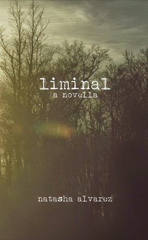 Liminal: A Novella by Natasha Alvarez | Goodreads