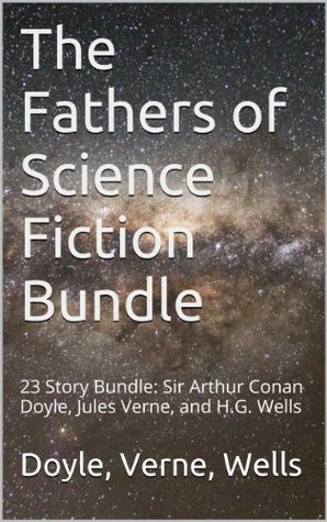 The Fathers of Science Fiction Bundle: 23 Story Collection: Sir Arthur ...