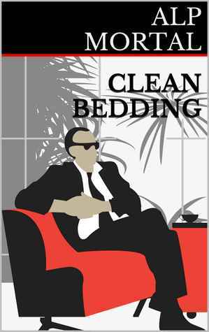 Clean Bedding by Alp Mortal | Goodreads