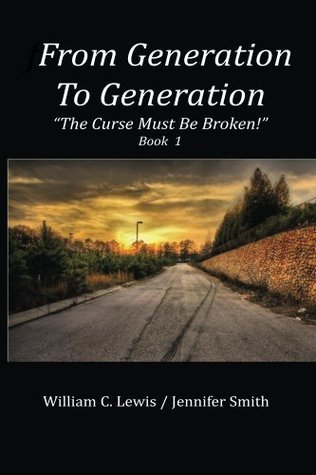 From Generation To Generation: The Curse Must Be Broken by William C ...
