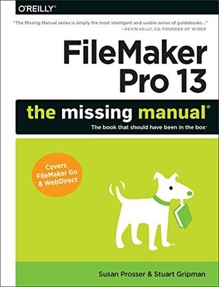 FileMaker Pro 13: The Missing Manual by Susan Prosser | Goodreads