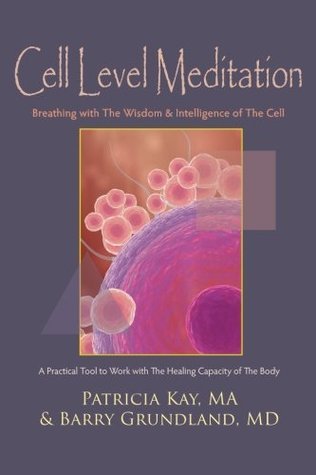 Cell Level Meditation: Breathing with The Wisdom & Intelligence of The ...