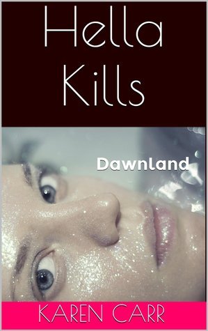 Hella Kills (Dawnland Book #2) by Karen Carr | Goodreads