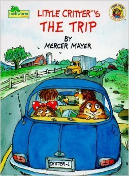 Little Critter's the Trip (Little Critter) by Mercer Mayer | Goodreads