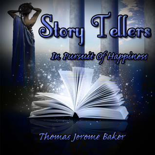 StoryTellers: In Pursuit of Happiness by Thomas Jerome Baker | Goodreads