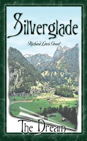 Silverglade The Dream by Richard Lewis Grant | Goodreads