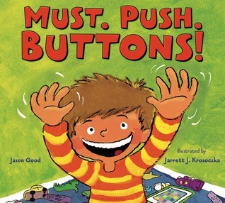 Must. Push. Buttons! by Jason Good | Goodreads