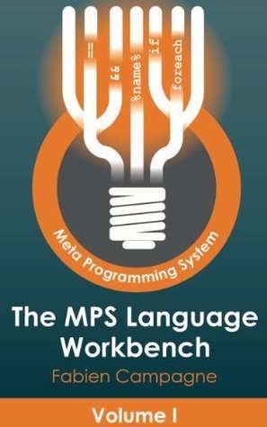 The MPS Language Workbench: Volume I by Fabien Campagne | Goodreads