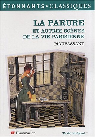 La Parure et autres scènes de la vie parisienne by Guy de Maupassant ...