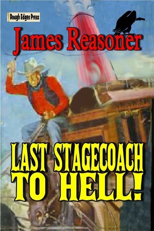 Last Stagecoach To Hell by James Reasoner | Goodreads