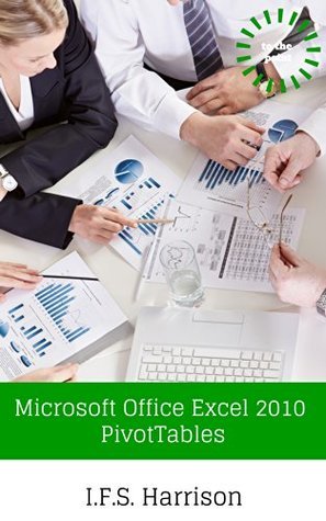 Microsoft Office Excel 2010 PivotTables by I.F.S. Harrison | Goodreads