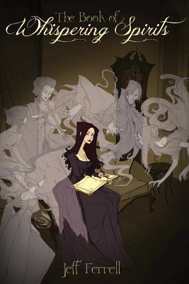 The Book of Whispering Spirits by Jeff Ferrell | Goodreads