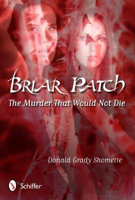 Briar Patch: The Murder that Would Not Die by Donald Grady Shomette ...