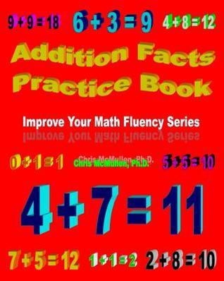 Addition Facts Practice Book: Improve Your Math Fluency Series by Chris ...