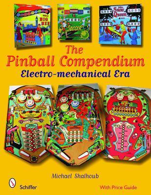 The Pinball Compendium: Electro-mechanical Era by Michael Shalhoub ...