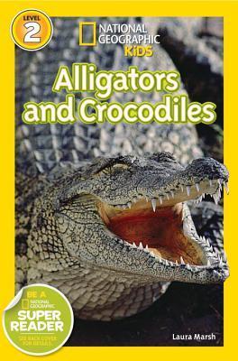 Alligators and Crocodiles by Laura Marsh | Goodreads