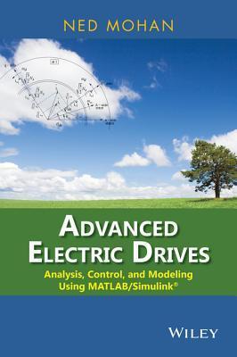 Advanced Electric Drives: Analysis, Control, and Modeling Using MATLAB ...