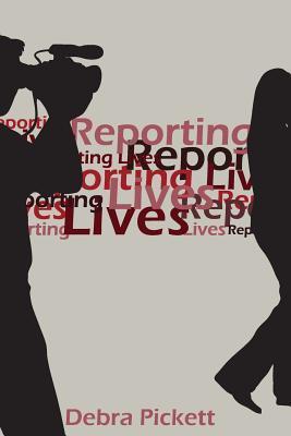 Reporting Lives by DebraPickett | Goodreads