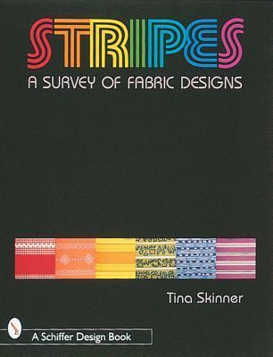 Stripes: A Survey of Fabric Designs by Tina Skinner | Goodreads