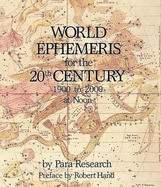 World Ephemeris: 20th Century, Noon by Inc. Para Research | Goodreads