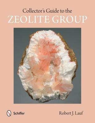 Collector's Guide to the Zeolite Group by Robert J. Lauf | Goodreads