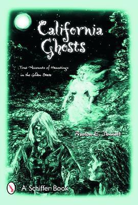 California Ghosts: True Accounts of Hauntings in the Golden State by ...
